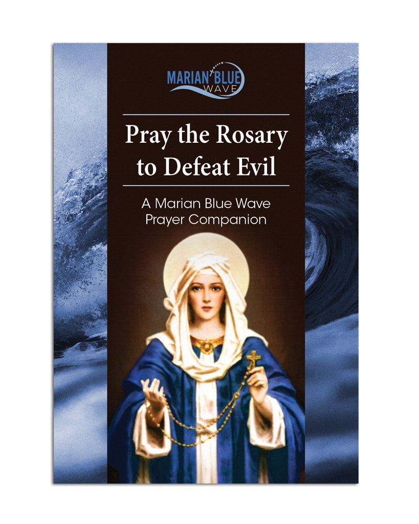 Pray the Rosary to Defeat Evil: A Marian Blue Wave Prayer Companion ...
